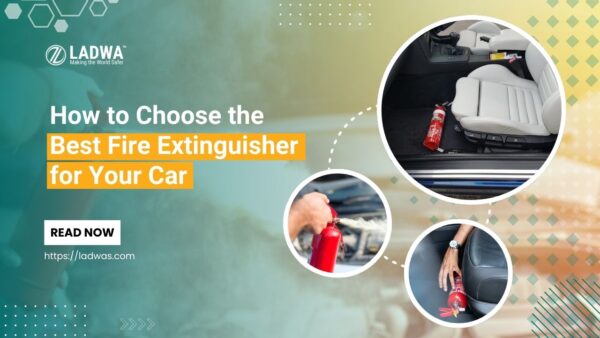 How to Choose the Best Fire Extinguisher for Your Car - ladwa